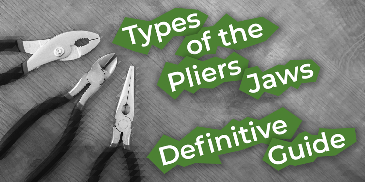 Types of the Pliers Jaws — The Definitive Guide (2021) – Tools Laboratory