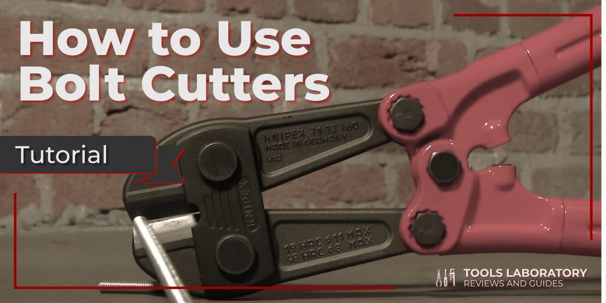 How To Use Bolt Cutters Tutorial Tools Laboratory